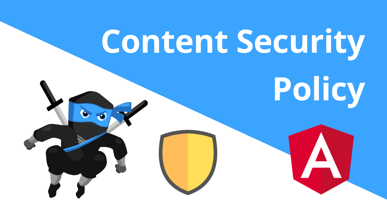 Protect Angular Apps With Content Security Policy