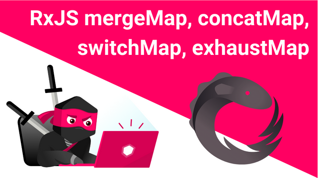 RxJS switchMap, concatMap, mergeMap, exhaustMap